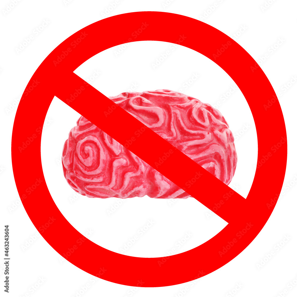 Traffic sign NO BRAIN prohibitory symbolic picture concept. Abstract ...
