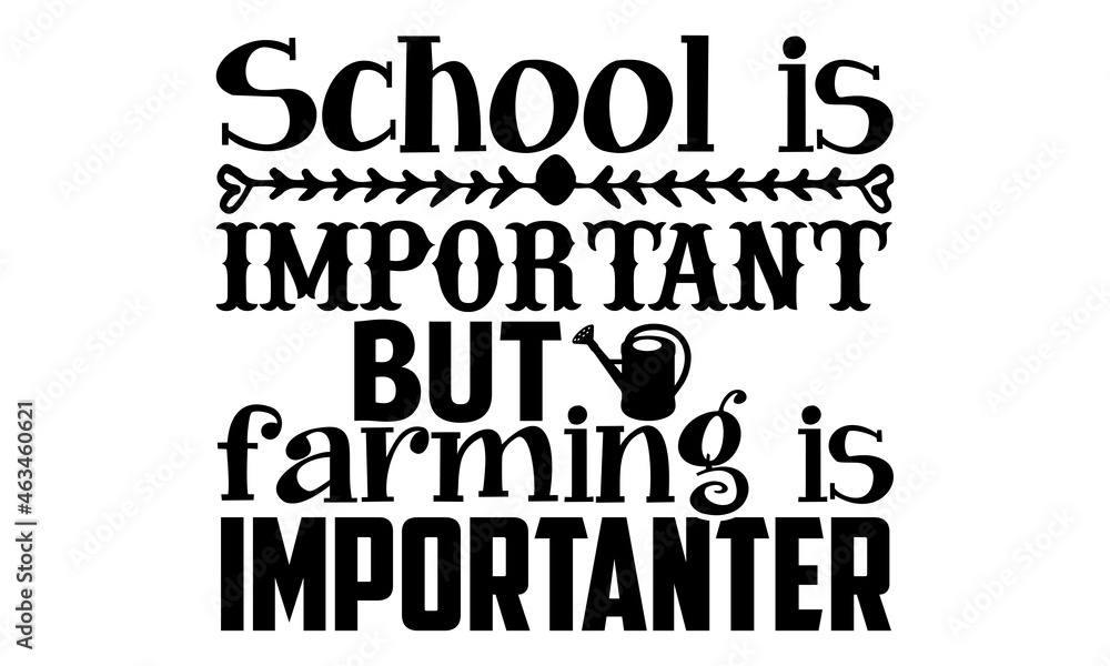 School is important but farming is importanter- Farmer t shirts design ...