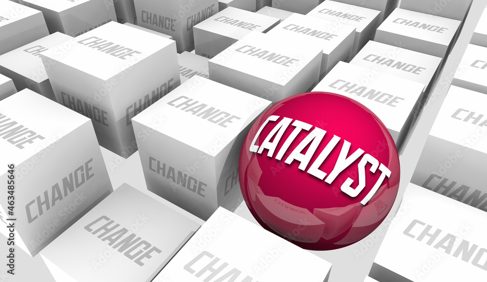 Catalyst for Change Improvement Spark Better More Action Now 3d ...