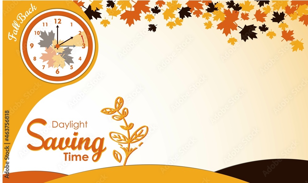 Daylight Saving Time Ends Background. Change your clocks message. Fall ...