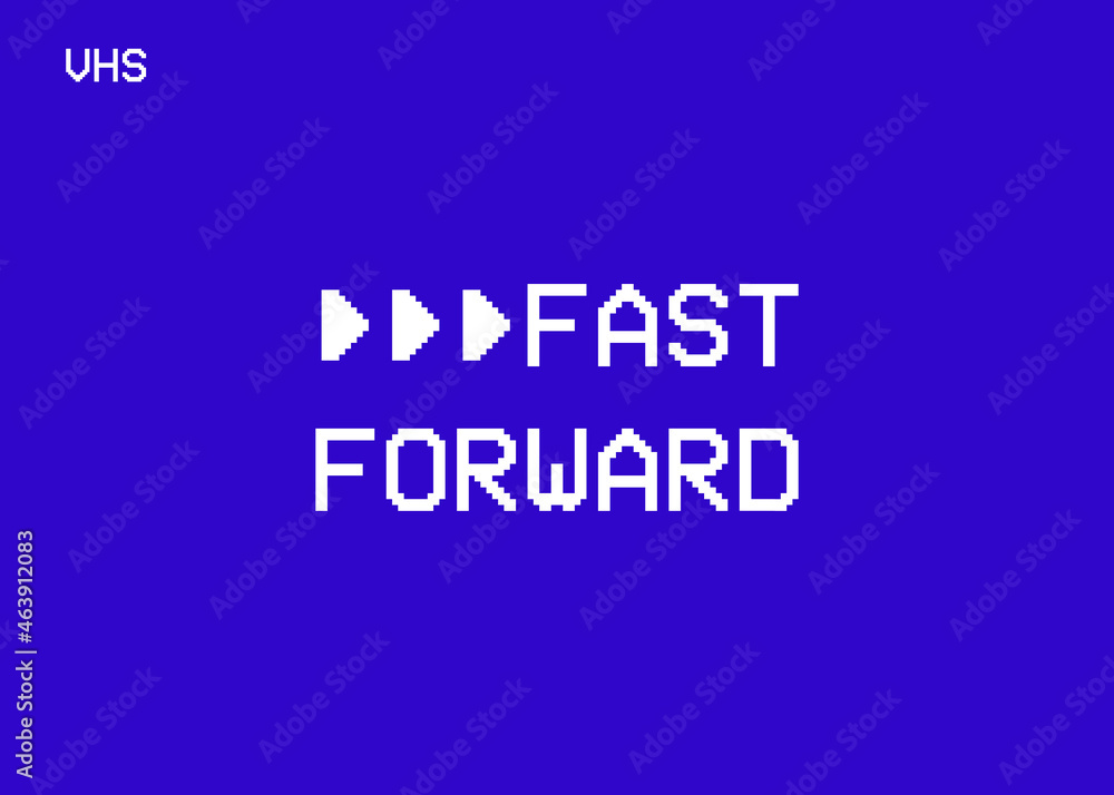 The big text message Fast Forward inside a blue screen from a fake VHS ...