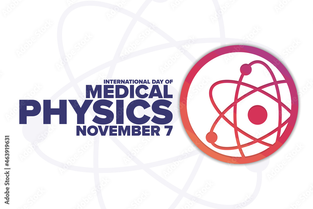 International Day of Medical Physics. November 7. Holiday concept ...
