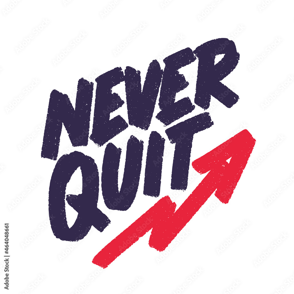 Never quit. Motivational handwritten poster. Vector lettering. Stock ...