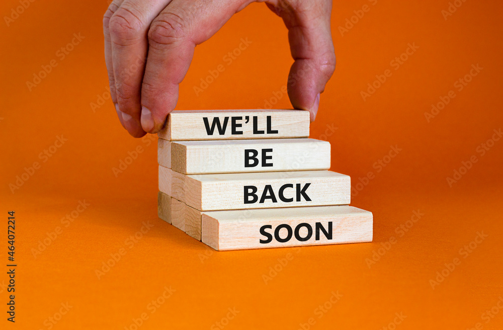 We will be back soon symbol. Concept words 'We will be back soon' on ...