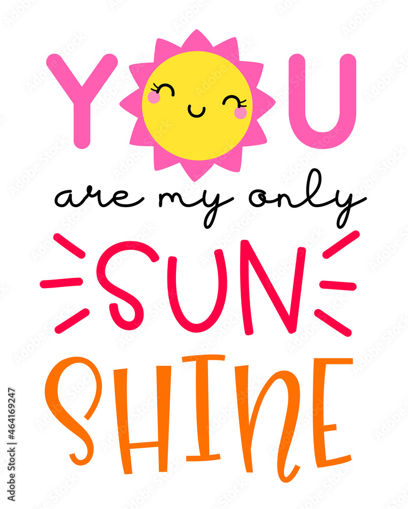 Cute sun cartoon with text “You are my only sunshine” for valentine’s ...