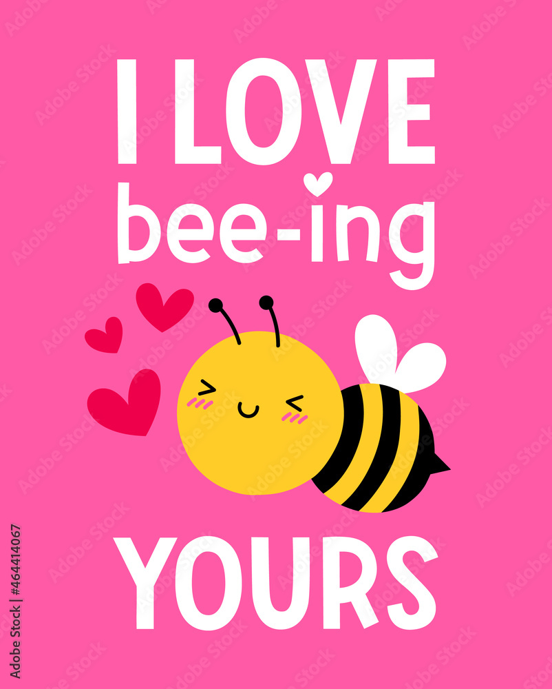 “I love bee-ing yours” pun quotes with cute bee cartoon for valentine’s ...