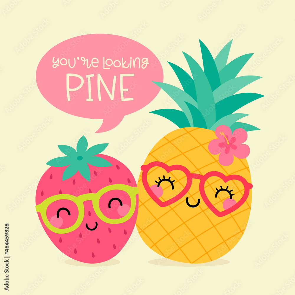 Cute cartoon pineapple and strawberry vector with text "you're looking pine". Illustration for ...