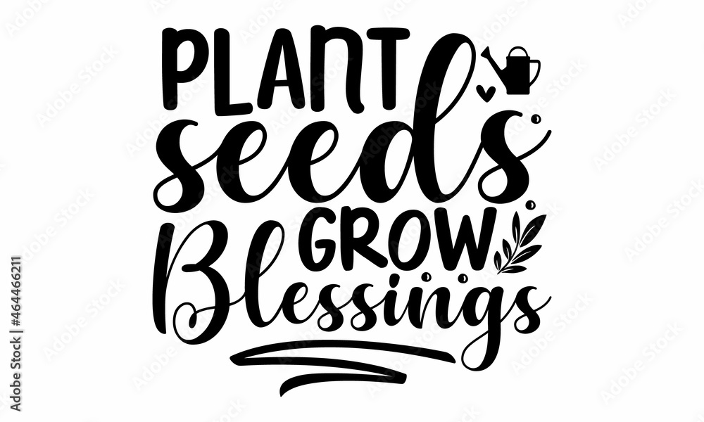 Plant seeds grow blessings, Hand-lettering quote card with flowers ...