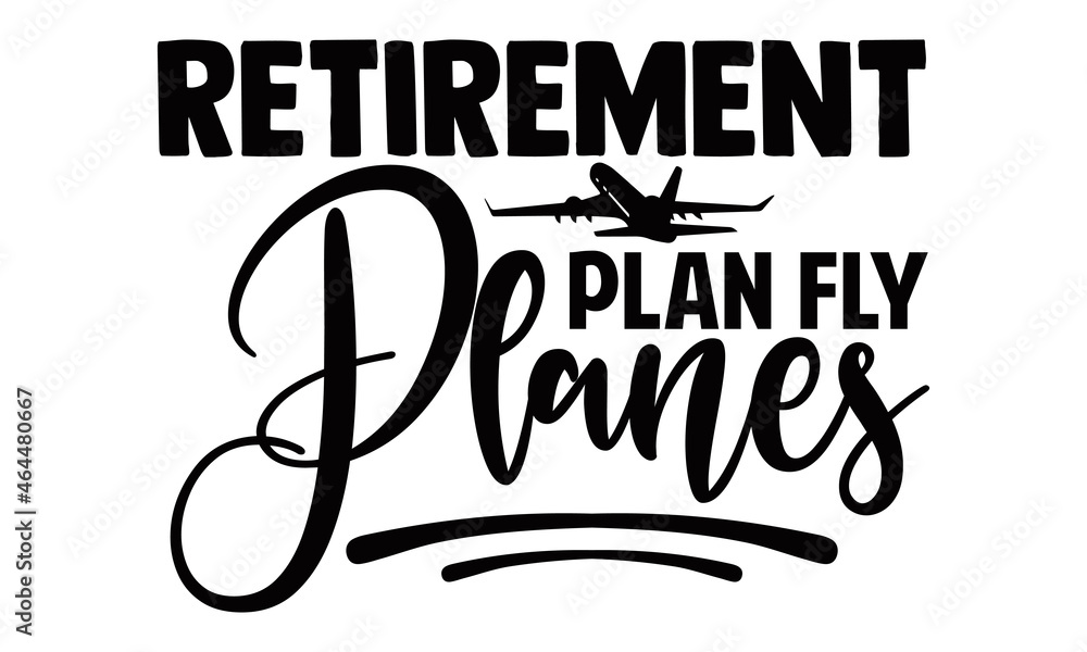 Retirement plan fly planes- Pilot t shirts design, Hand drawn lettering ...