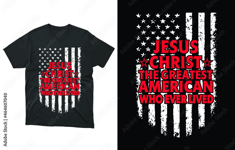 Vetor de Jesus Christ the greatest American who ever lived t-shirt ...