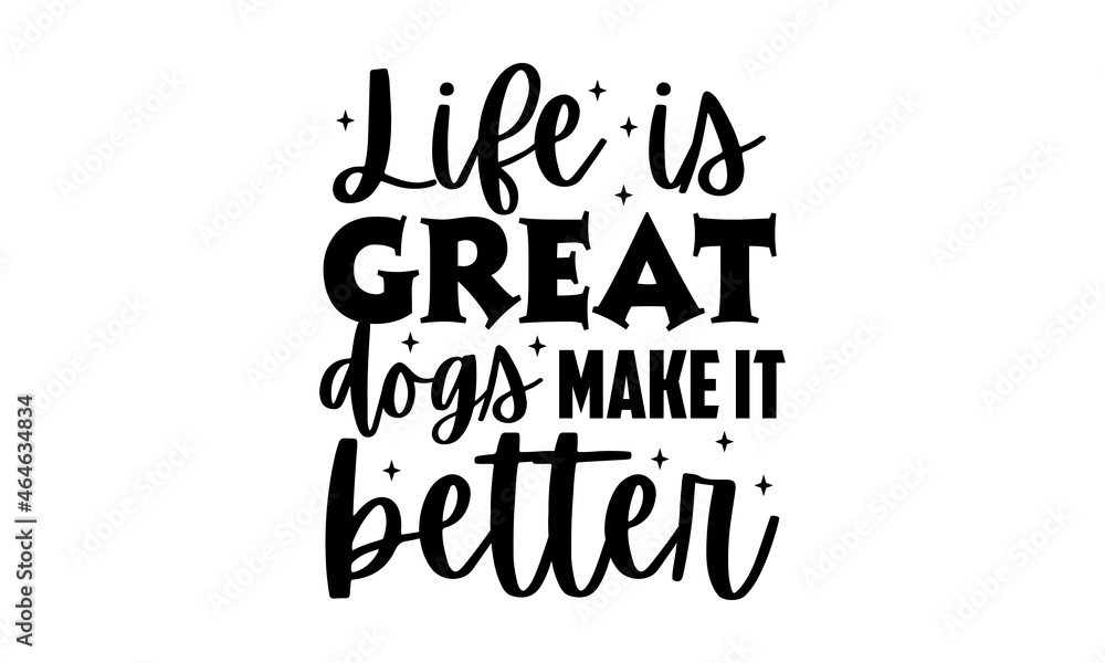Life is great dogs make it better - Bulldog t shirt design, Hand drawn ...