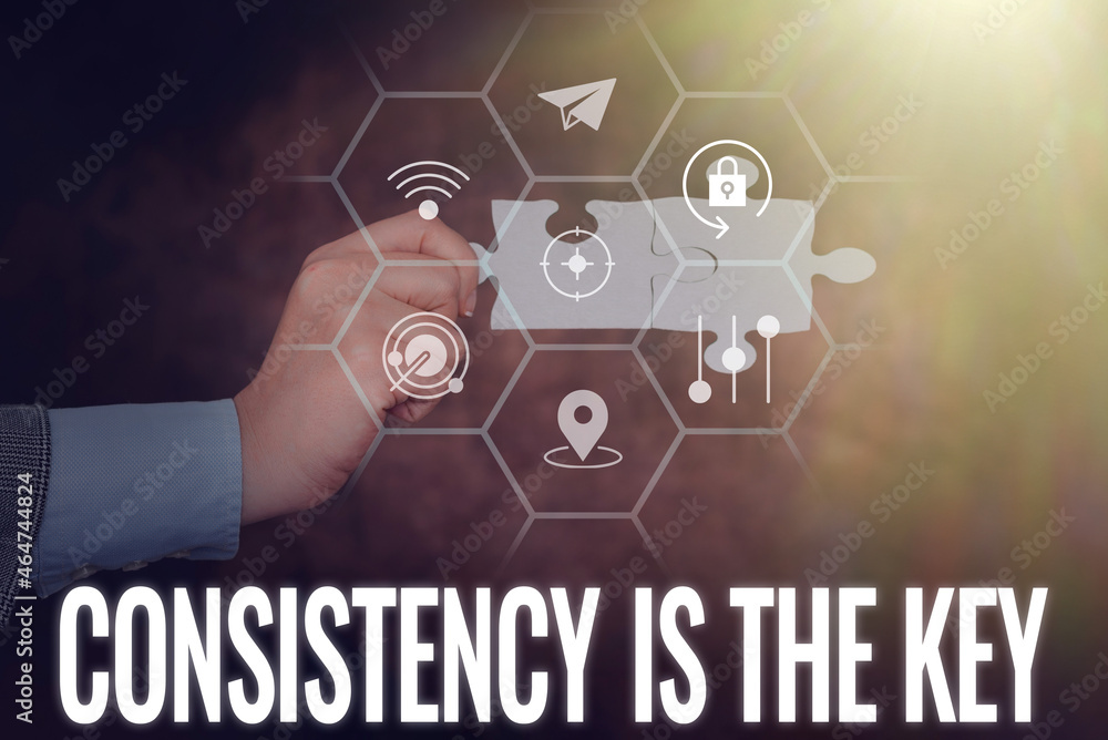 Sign displaying Consistency Is The Key. Business concept by Breaking ...