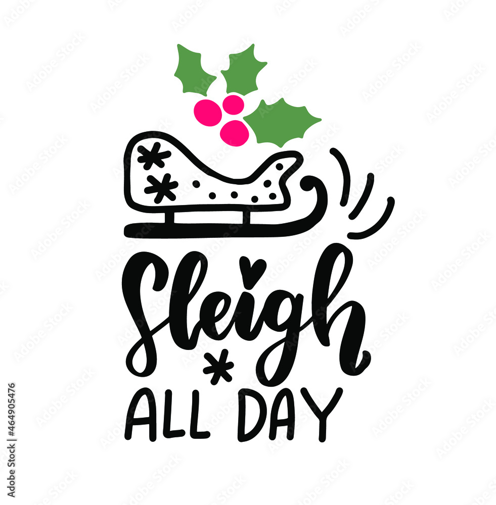Sleigh all day. Funny Christmas hand lettering holiday quote. Modern ...