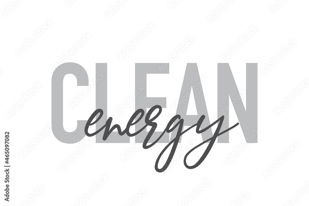 Modern, simple, minimal typographic design of a saying "Clean Energy ...