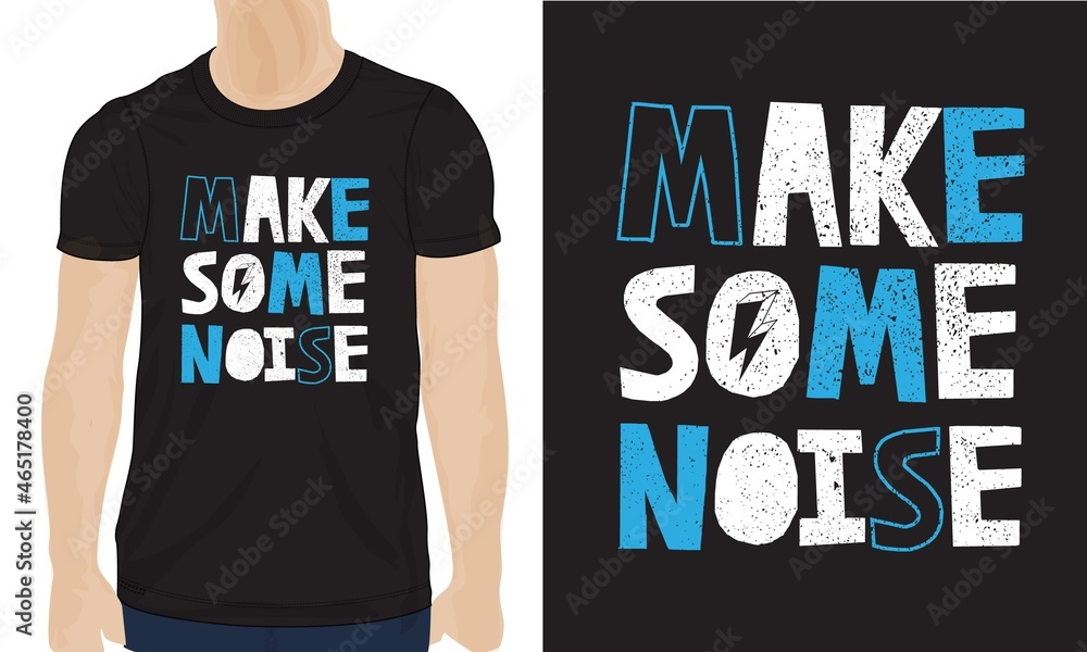Make some Noise Typography text With grange texture effect t-shirt ...