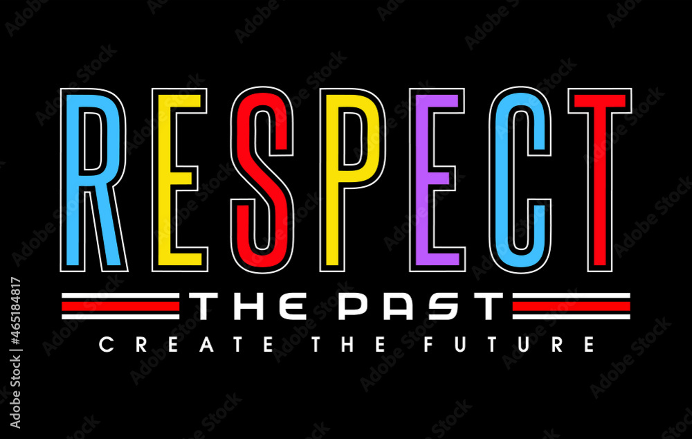 Vetor de Respect the past create the future typography design for print ...
