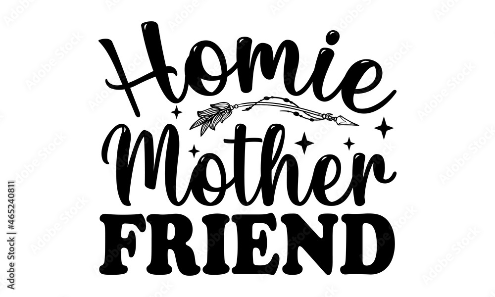 Vecteur Stock Homie mother friend - Mom t shirt design, Hand drawn ...