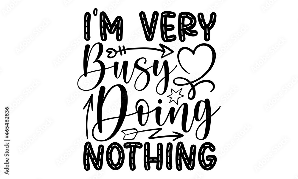 I'm very busy doing nothing SVG, Funny Quote Svg, Quote Svg Bundle ...