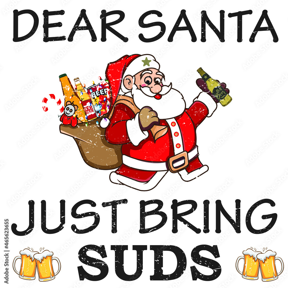 dear santa just bring beer design.santa with beer brew suds brewski ale ...