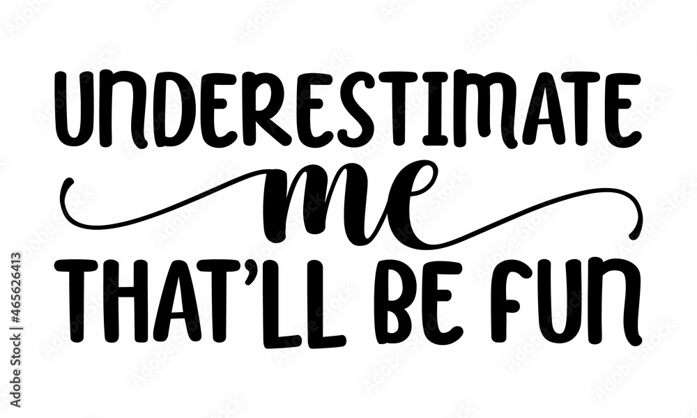 Underestimate Me Quotes