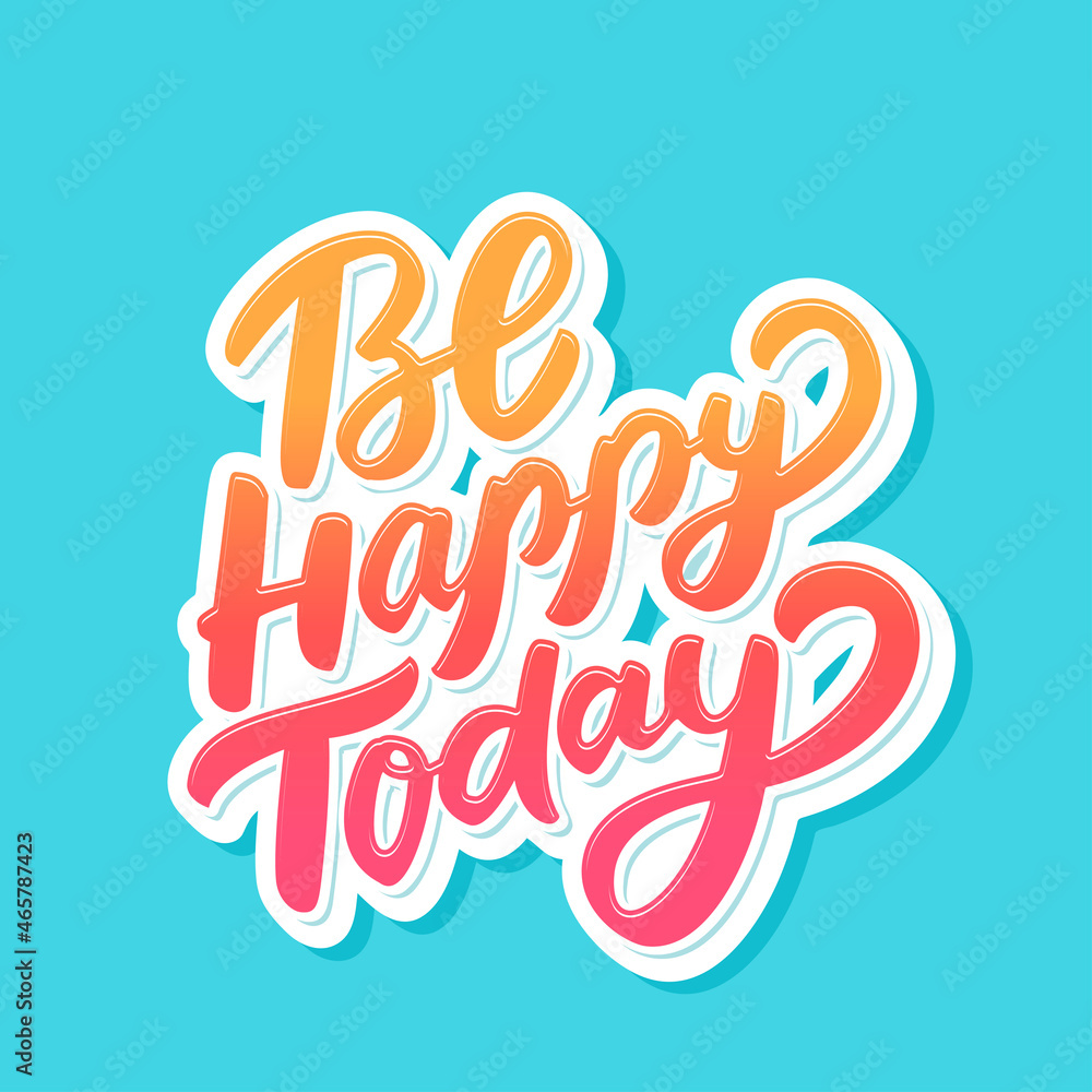 Be Happy Today. Vector handwritten lettering. Stock Vector | Adobe Stock