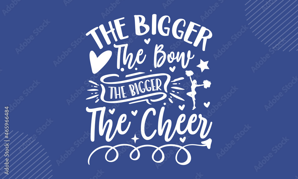 The Bigger The Bow The Bigger The Cheer - Cheerleading t shirt design ...