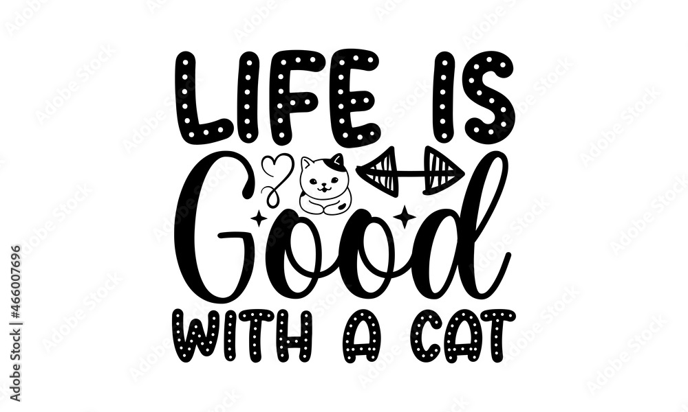 Life is good with a cat SVG, Cat Svg, Bundle Svg, Cat Bundle Svg ...