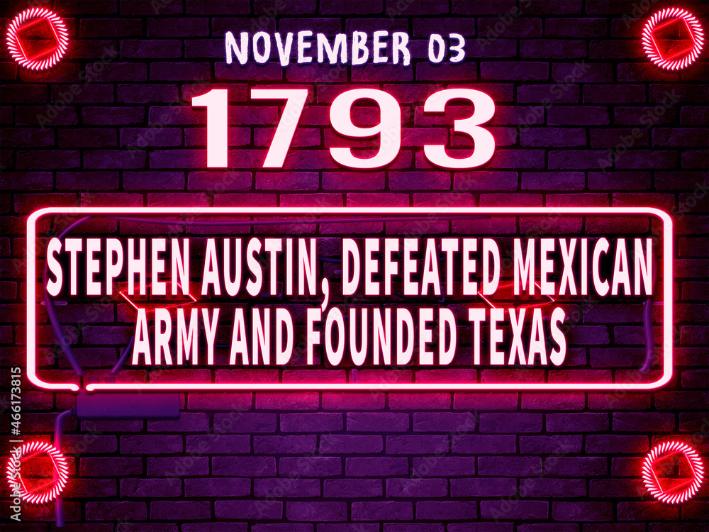 November 3, 1793 - Stephen Austin, defeated Mexican army and founded ...