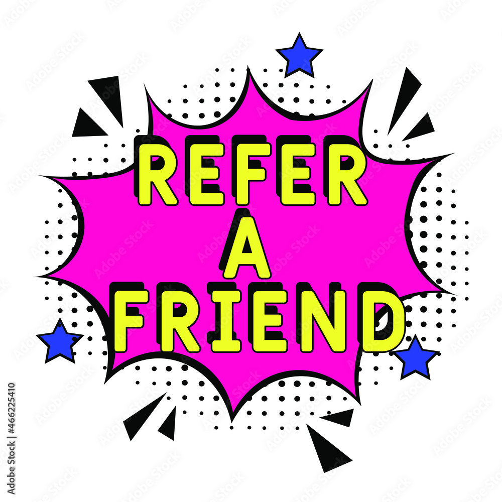 Comic book explosion with text Refer a friend. Refer a friend business ...