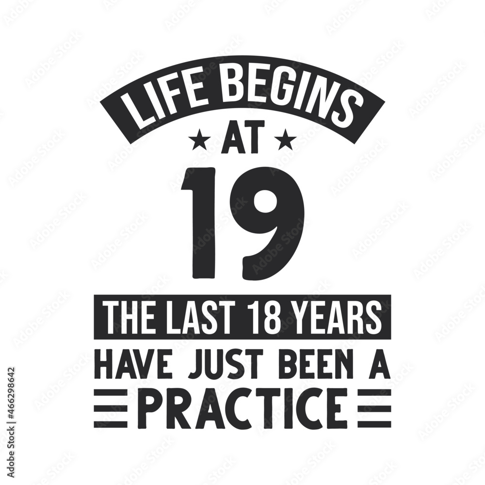 19th birthday design. Life begins at 19, The last 18 years have just ...