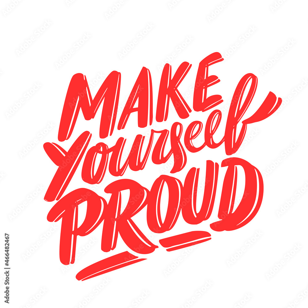 Make yourself proud. Motivational poster. Vector handwritten lettering ...