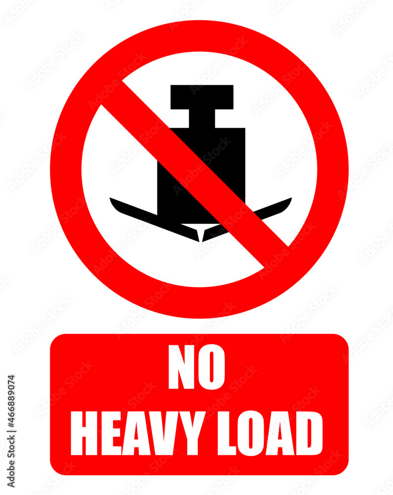 No heavy load, prohibition sign. Do not place heavy object on this ...