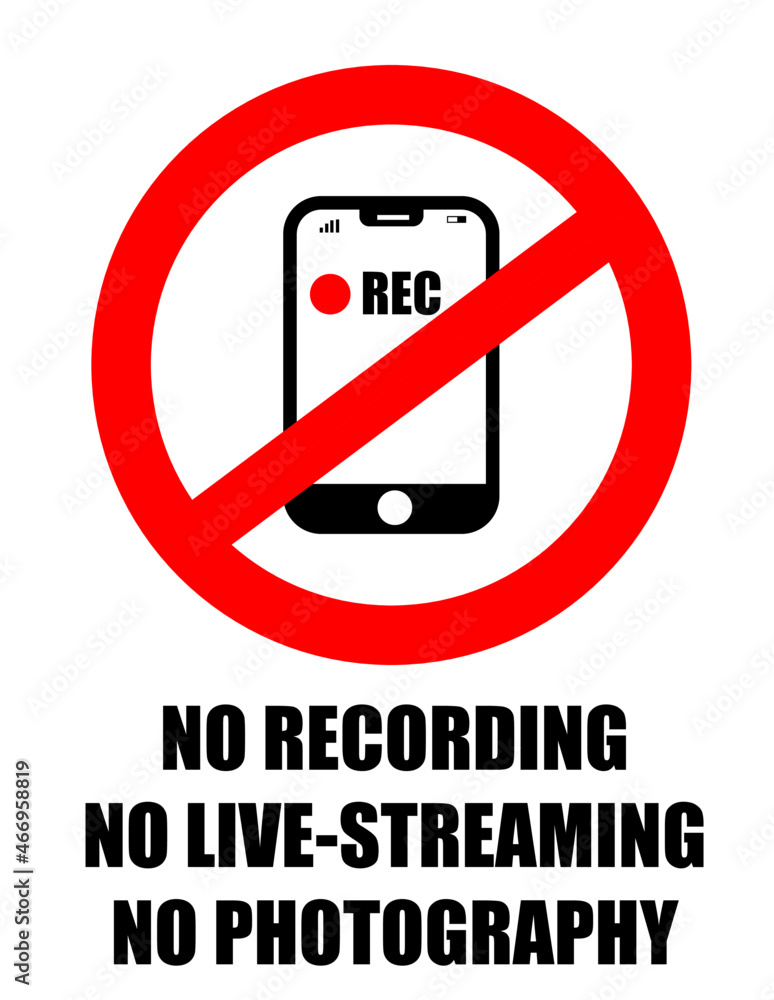 No recording, live streaming or photography. Prohibition sign with a ...
