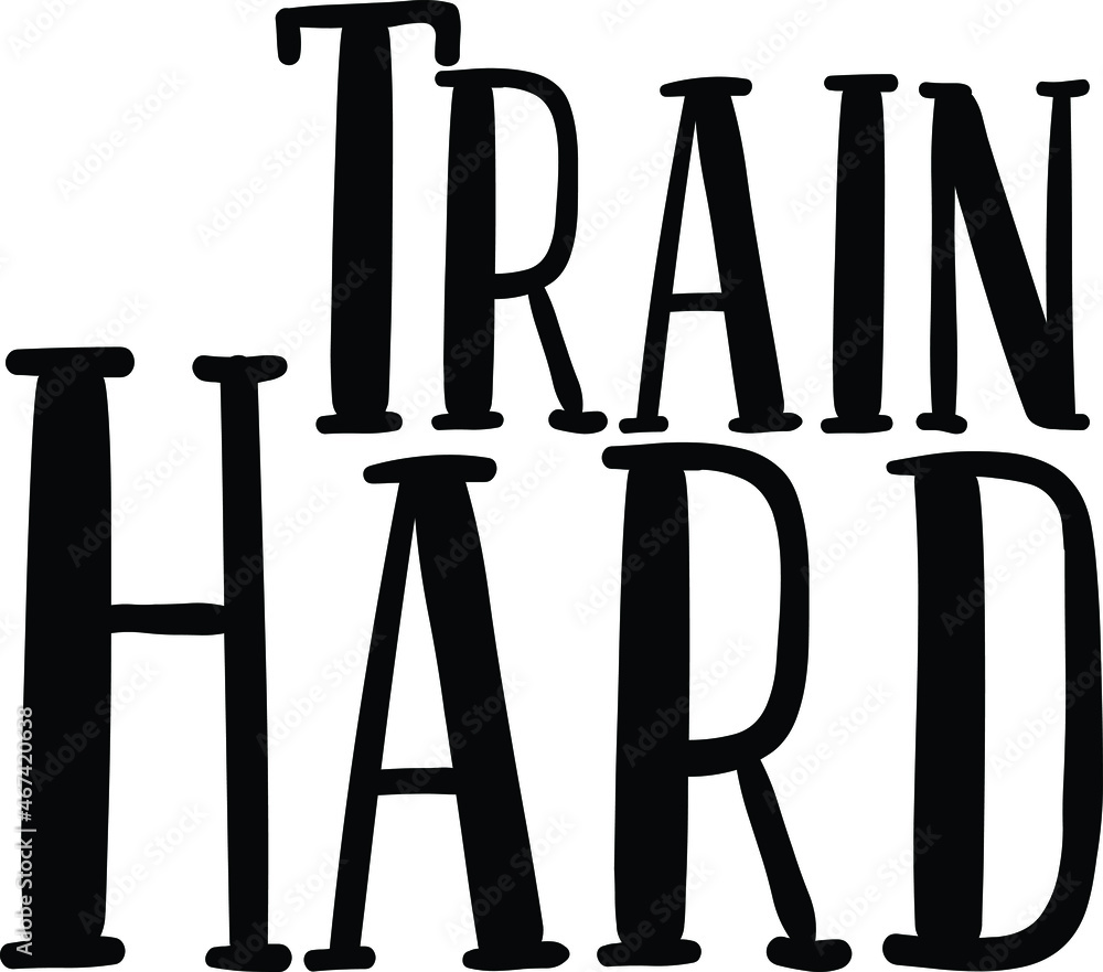Train Hard Hand lettering. Icon of a message. Vector image Stock Vector ...