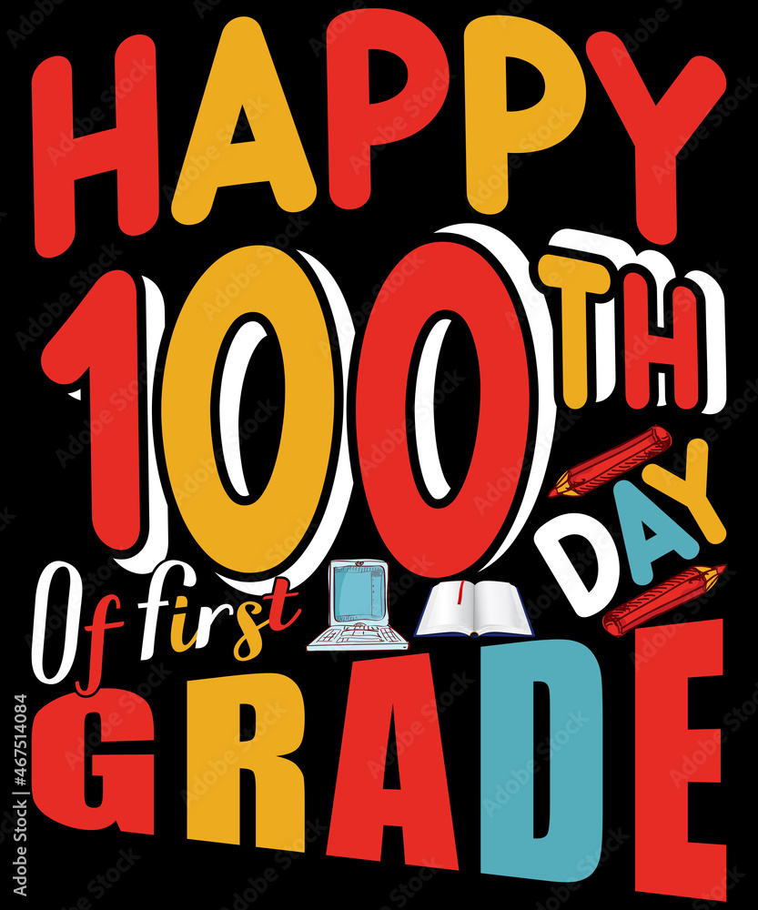 100 Day Of School T-shirt design Happy 100th Day of First Grade Happy ...