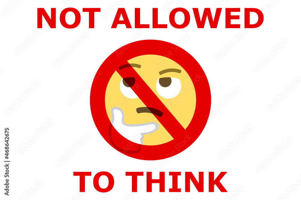 not allowed to think text and prohibition sign against thinking face ...