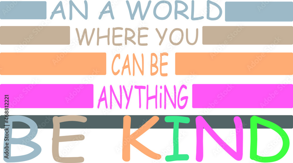 In A World Where You Can Be Anything Be Kind Stock Vector | Adobe Stock