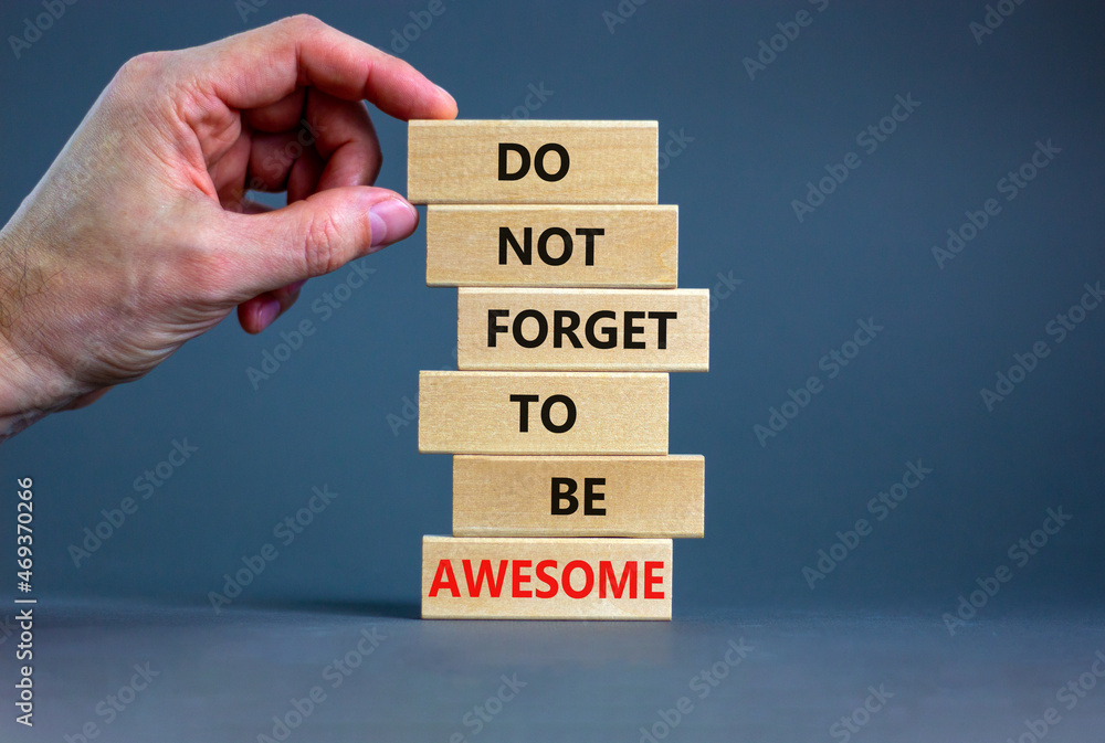 Do not forget to be awesome symbol. Concept words 'Do not forget to be ...