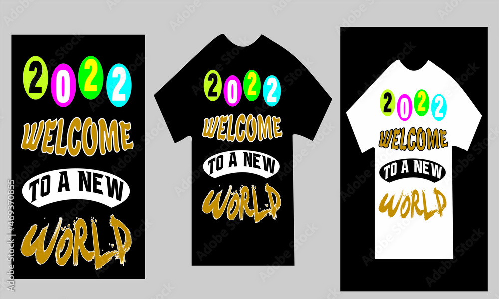 2022 Welcome to a new world T-Shirt Design vector graphics and ...
