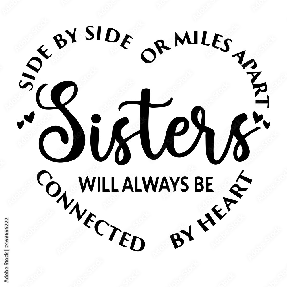side by side or miles apart sisters will always be connected by heart ...
