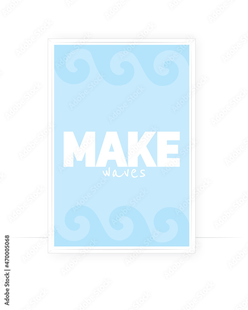 Make waves, vector. Minimalist blue poster design. Motivational ...