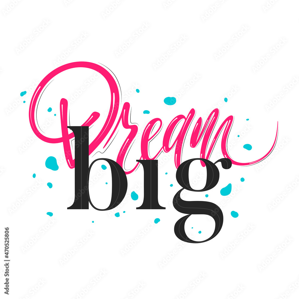 Dream big - vector hand drawn lettering. Pink and black letters with ...