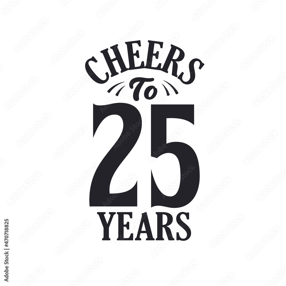 25 years vintage birthday celebration, Cheers to 25 years Stock Vector ...