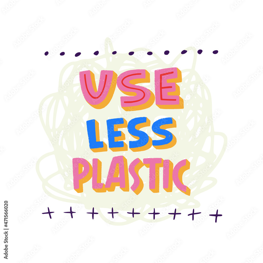 Colorful lettering phrase Use Less Plastic with doodle elements ...