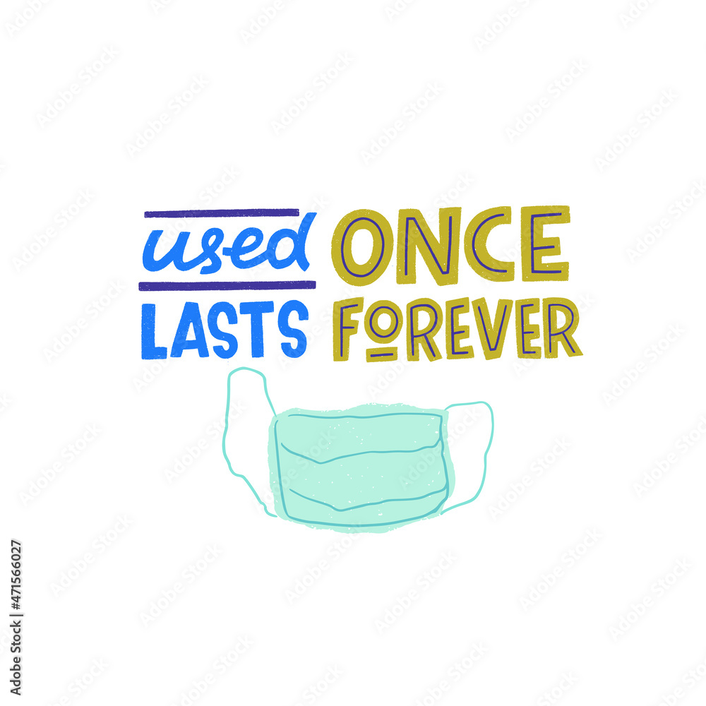 Used Once Lasts Forever lettering saying of environment pollution with ...