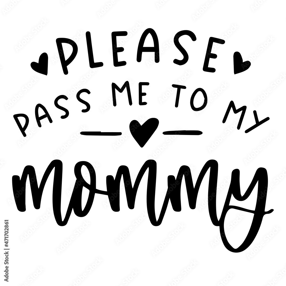 please pass me to my mommy background inspirational quotes typography ...