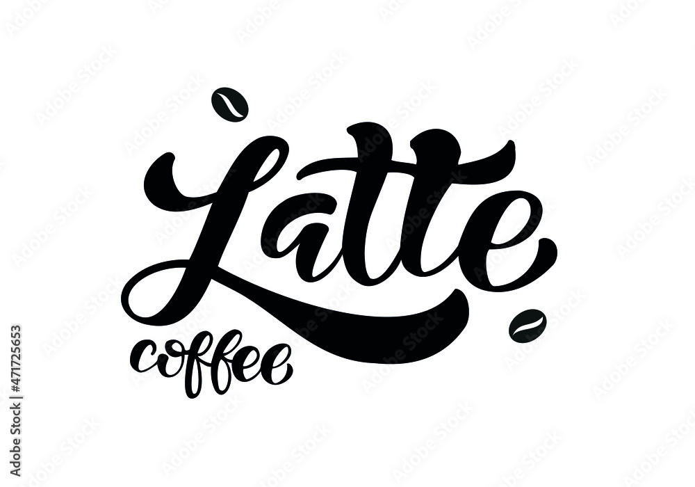 Hand drawn lettering coffe latte. Vector illustration. Typography text ...