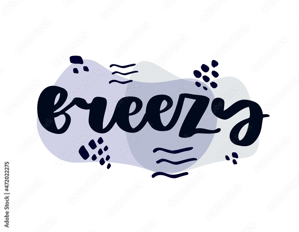 Vector illustration of breezy lettering. Handwritten text for print ...