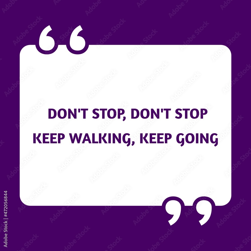 Motivational and inspirational quote template. Don't stop, don't stop ...