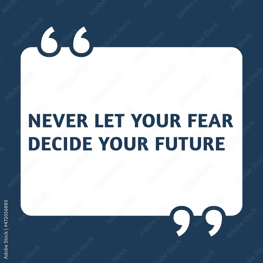 Motivational and inspirational quote template. Never let your fear ...